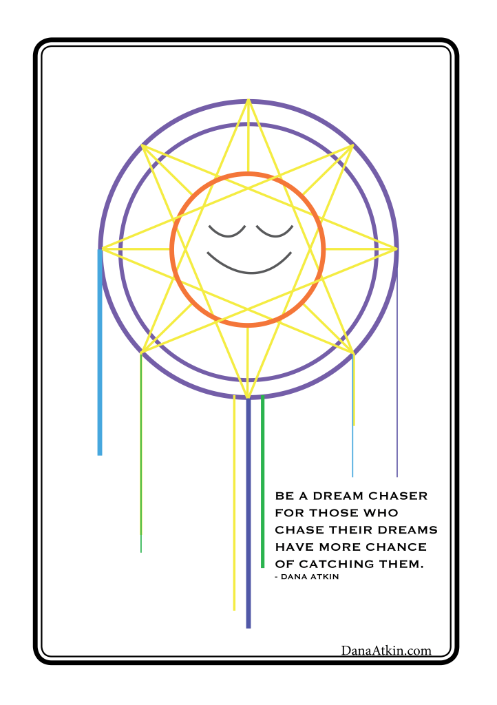 Dream Chaser or Dream Catcher? – DanaAtkin